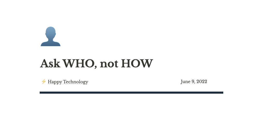 Ask Who, NOT How
