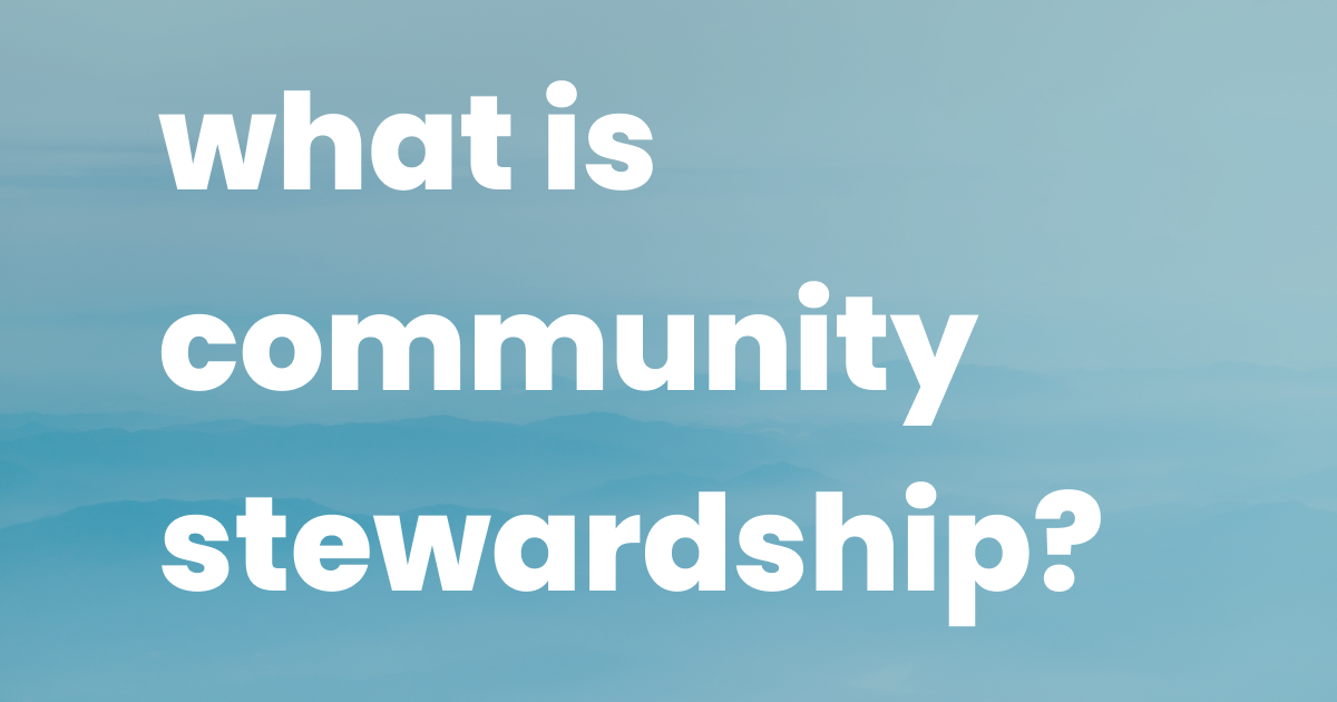 What is community stewardship?