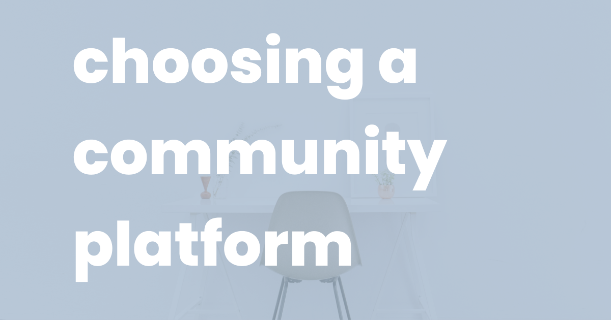 Choosing your online community platform