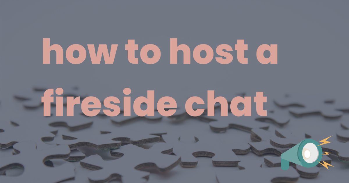 How to host a fireside chat