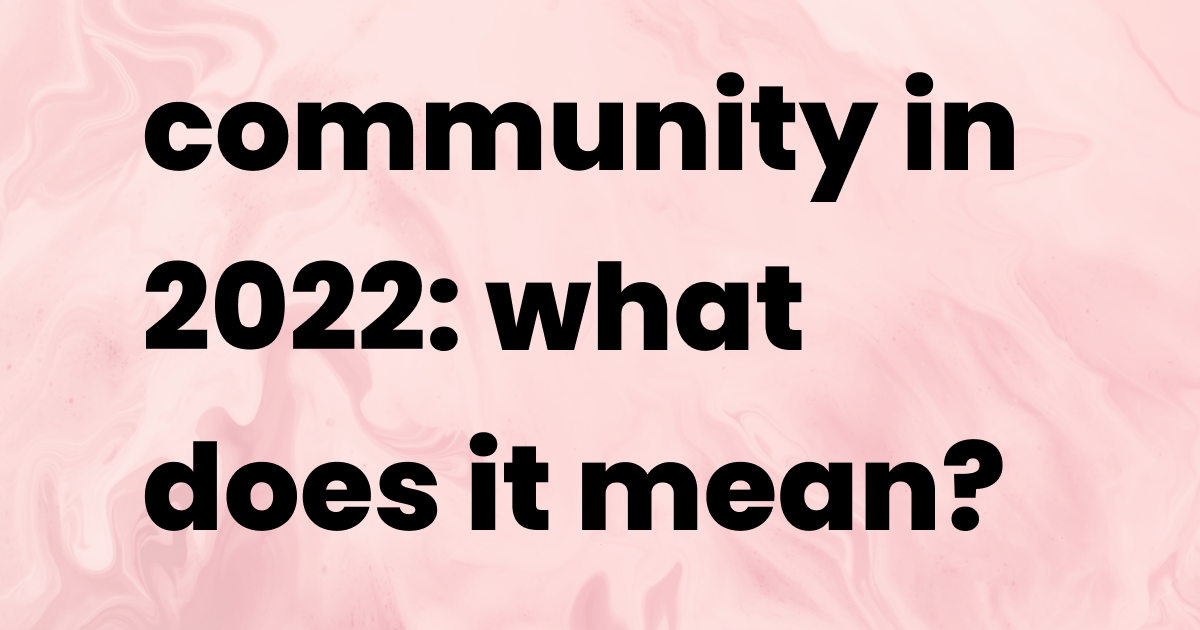 Community building in 2022